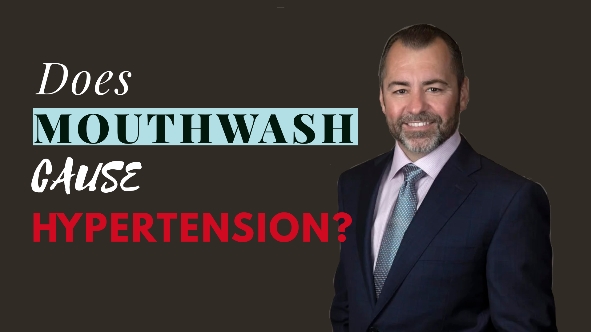 Does Mouthwash Cause Hypertension? with Nathan Bryan PhD - Robert Lufkin MD